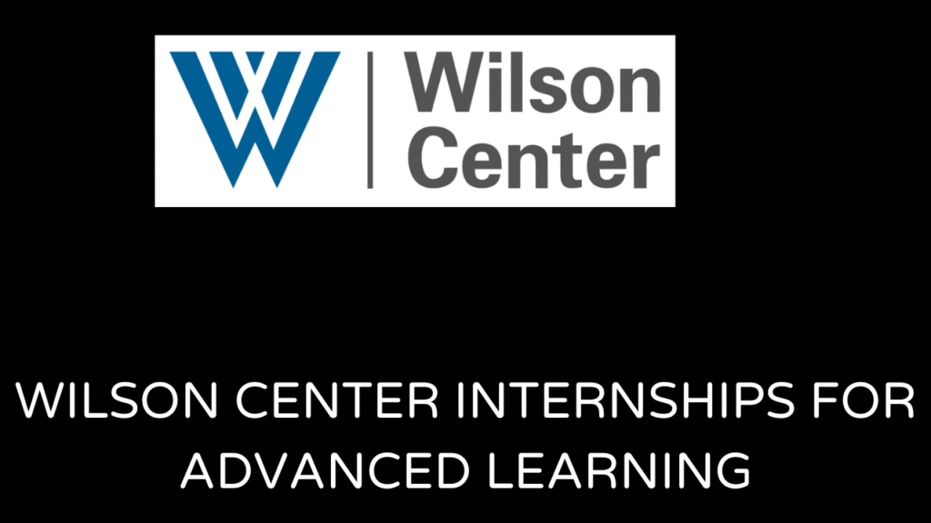 Wilson Center Internships 2026 For Lifelong Career Growth - Internships ...