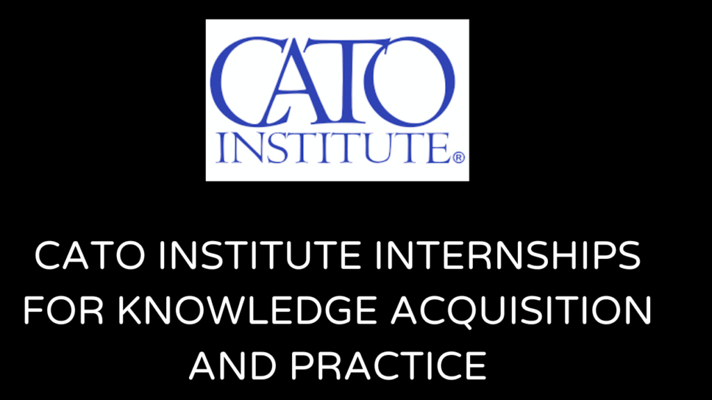 Cato Institute Internships 2026 | For Driven Learners - Internships Orbit
